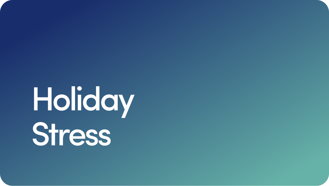 Holiday Stress and Anxiety: 6 Ways to Cope | Take Care by Hers