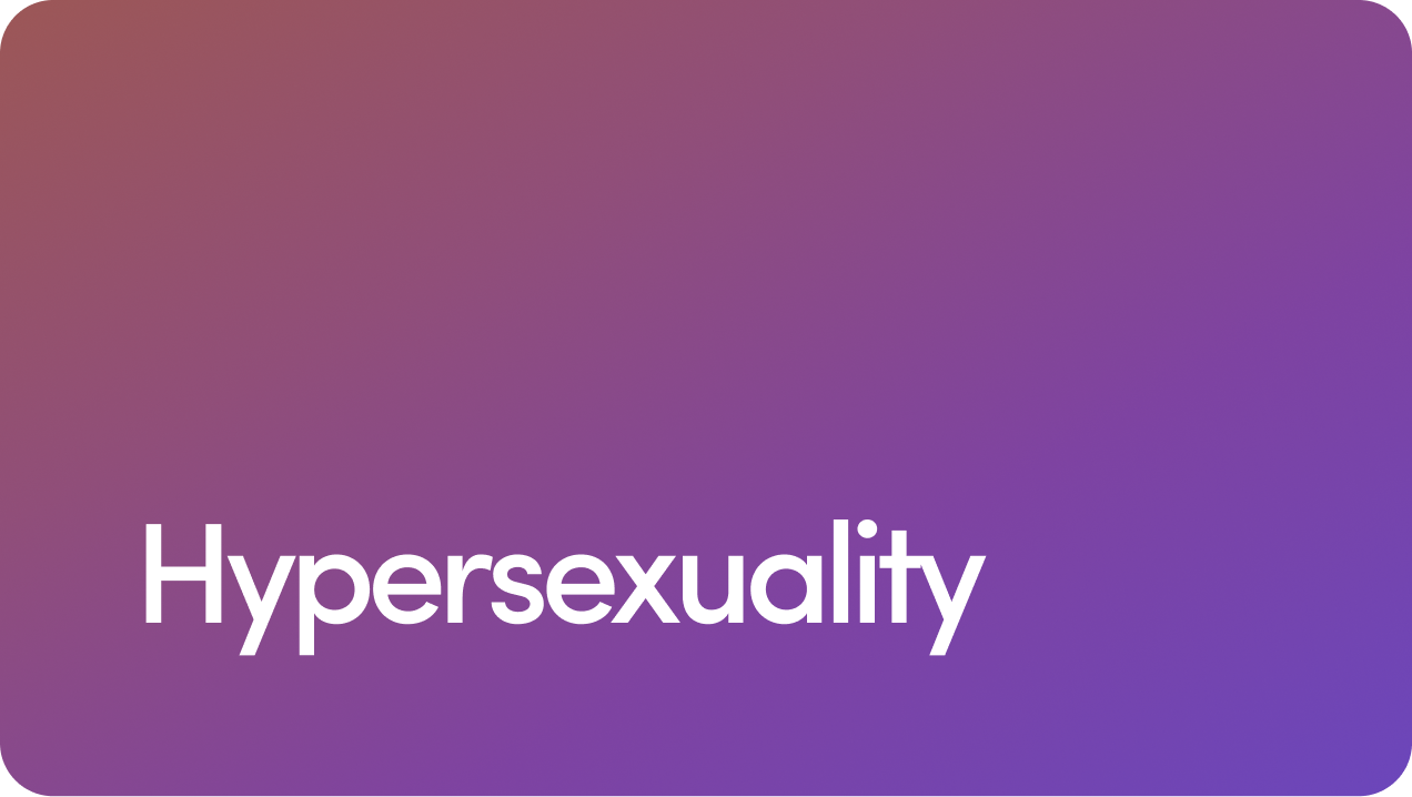 Hypersexuality: Symptoms, Causes & Treatment | Good Health by Hims